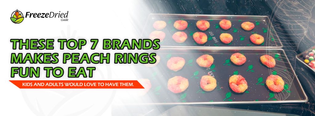 Top 7 Freeze-Dried Peach Rings Brands To Try | Freeze Dried Guide